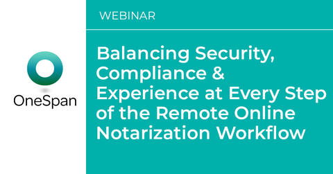 Webinar | Balancing Security, Compliance and Experience at Every Step of the Remote Online ...